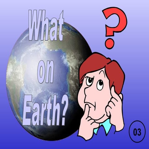 What On Earth 03 | PPT