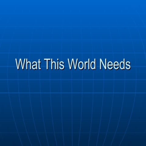 What This World Needs | PPT