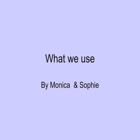 What We Use | PPT