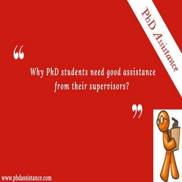 Why PhD students need good assistance from their supervisors? PhD Assistance | PPTX