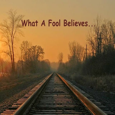 What A Fool Believes | PPT