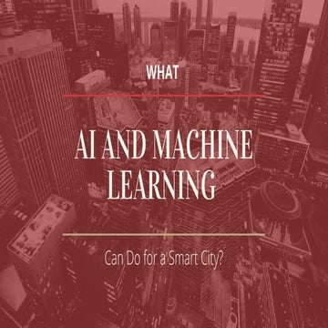 What AI and Machine Learning Can Do for a Smart City | PPT