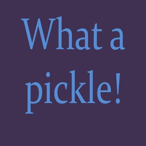 What a pickle! | PPTX