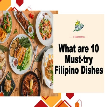 What are 10 Must-try Filipino Dishes | PPTX