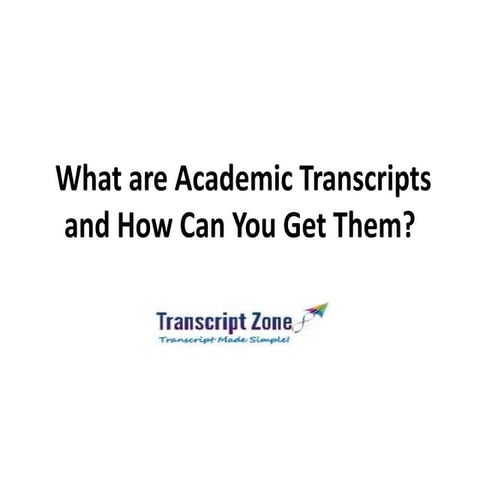 Academic Transcripts and Transcript Certificates: What Are They? | PDF