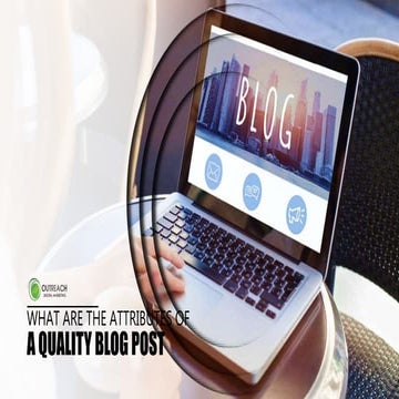 What are Attributes of a Quality Blog Post | PPT