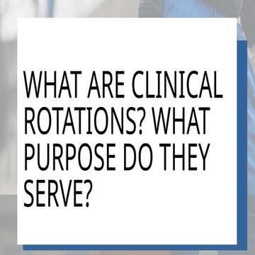 What are Clinical Rotations What Purpose Do they Serve.pptx