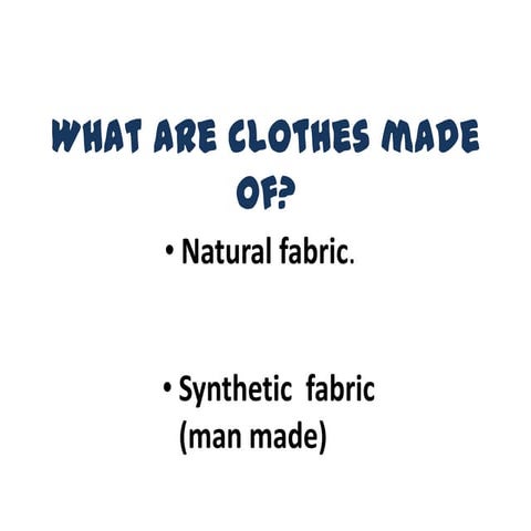 What are clothes made of | PPTX
