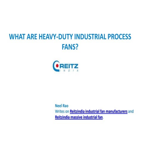 WHAT ARE HEAVY-DUTY INDUSTRIAL PROCESS FANS? | PPTX