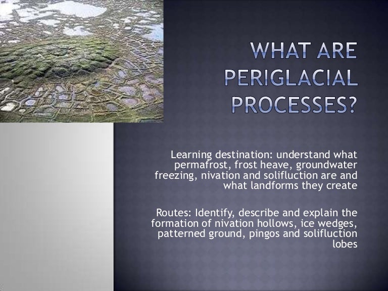 What are periglacial processes?