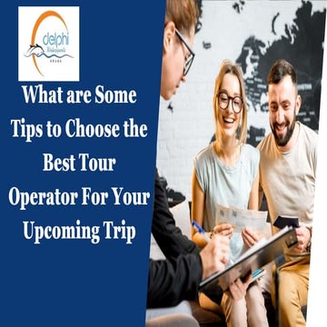 What are Some Tips to Choose the Best Tour Operator For Your Upcoming ...
