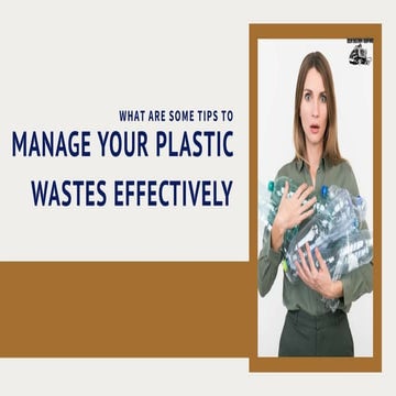 What are Some Tips to Manage Your Plastic Wastes Effectively | PPTX ...