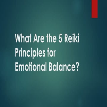 What Are the 5 Reiki Principles for Emotional Balance ? .pptx