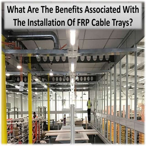Benefits of installing FRP Cable Trays | PPT