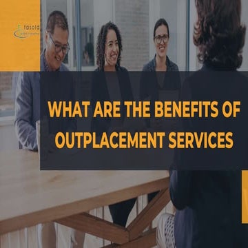 What are the Benefits of Outplacement Services | PPTX