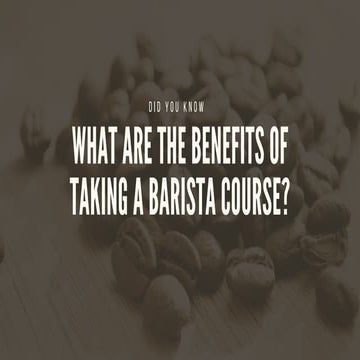 What are the benefits of taking a barista course? | PDF