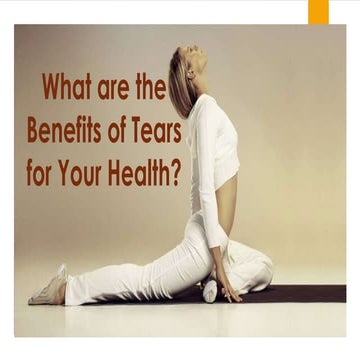 What are the Benefits of Tears for Your Health? | PPTX
