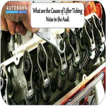 What are the Causes of Lifter Ticking Noise in the Audi | PPTX