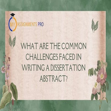 What Are the Common Challenges Faced in Writing a Dissertation Abstract ...