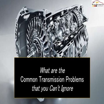 What are the Common Transmission Problems that you Can't Ignore | PPTX ...