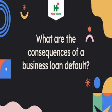 What are the consequences of a business loan default? | PPT