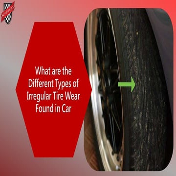 What are the Different Types of Irregular Tire Wear Found in Car | PPTX