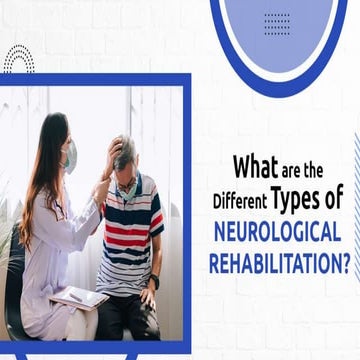 What Are The Different Types Of Neurological Rehabilitation.pptx