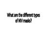 What are the different types of niv masks | PPTX