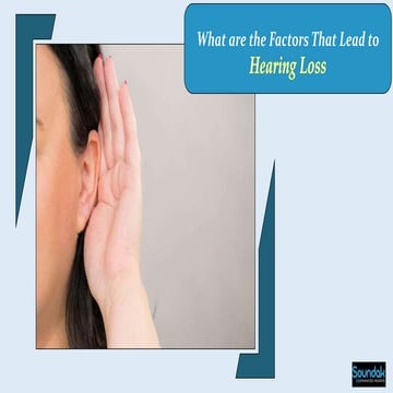 What are the Factors That Lead to Hearing Loss | PPTX | Ear, Nose and ...