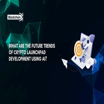 What are the future trends of crypto launchpad development using AI ppt.pdf