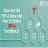 What Are The HIPAA Rules And How To Ensure HIPAA Compliance | PDF