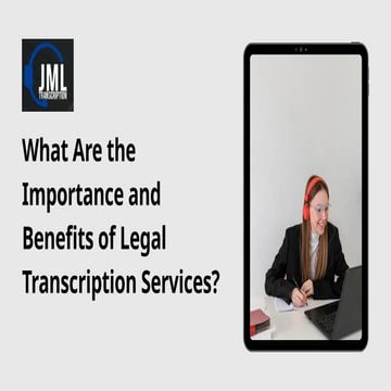 What Are the Importance and Benefits of Legal Transcription Services | PPT
