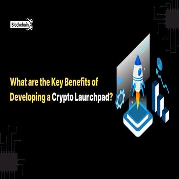 What are the Key Benefits of Developing a Crypto Launchpad? | PDF