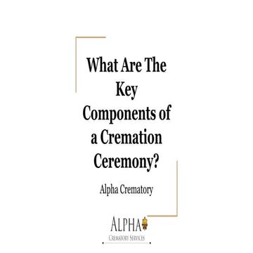 What Are The Key Components of a Cremation Ceremony? | PPT