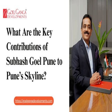 What Are the Key Contributions of Subhash Goel Pune to Pune’s Skyline | PPT