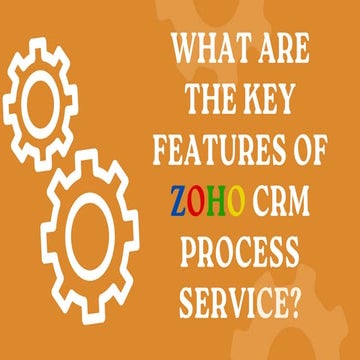 What are the key features of Zoho CRM Process service.pdf