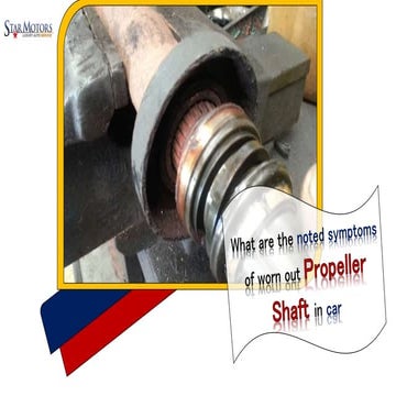 What are the Noted Symptoms of Worn Out Propeller Shaft in Car | PPTX