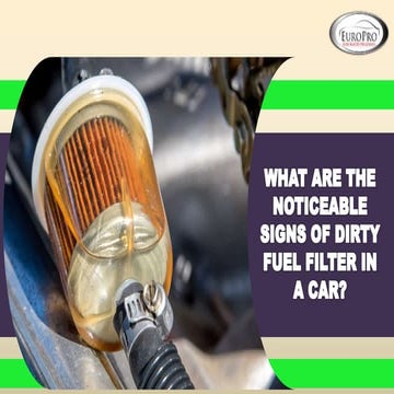What are the Noticeable Signs of Dirty Fuel Filter in a Car | PPT