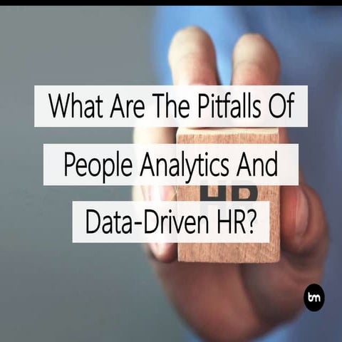 What Are The Pitfalls Of People Analytics And Data-Driven HR? | PPT