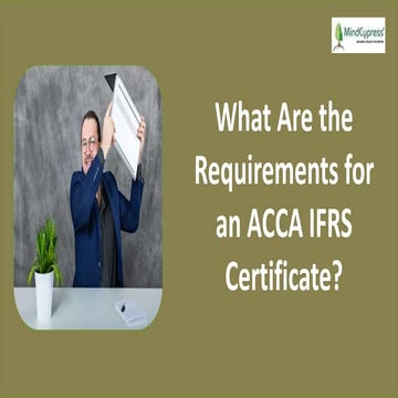 What Are the Requirements for an ACCA IFRS Certificate.pptx