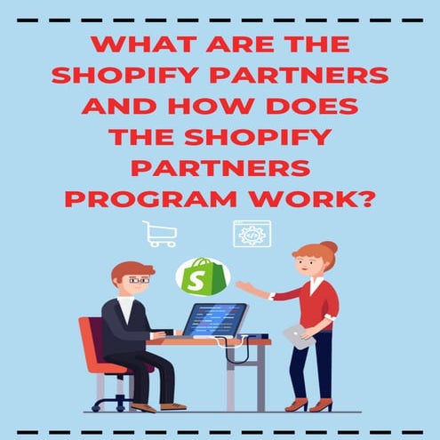 Who are Shopify partners? How Shopify partners program is executed ...