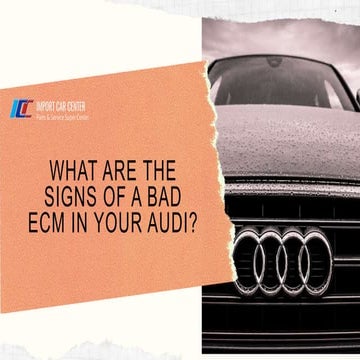 What are the Signs of a Bad ECM in your Audi | PPT