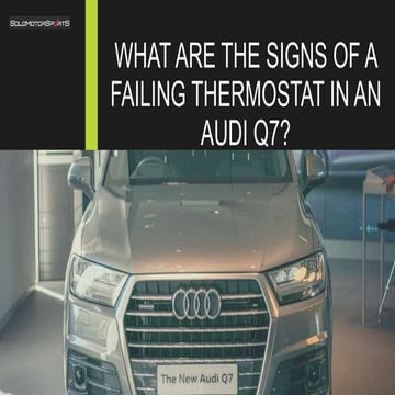 What are the Signs of a Failing Thermostat in an Audi Q7 | PPT