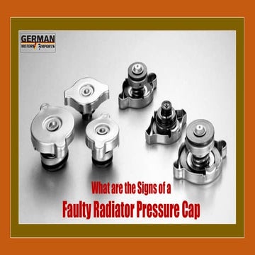 What are the Signs of a Faulty Radiator Pressure Cap | PPT