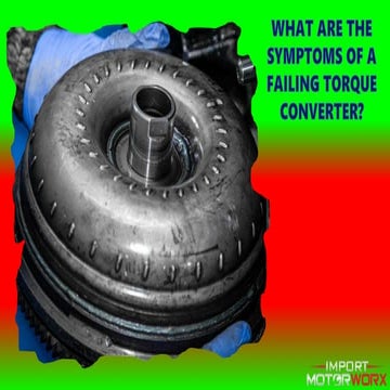 What are the Symptoms of a Failing Torque Converter | PPTX