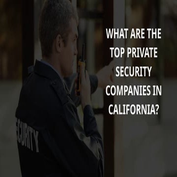 What Are the Top Private Security Companies in California? | PPTX