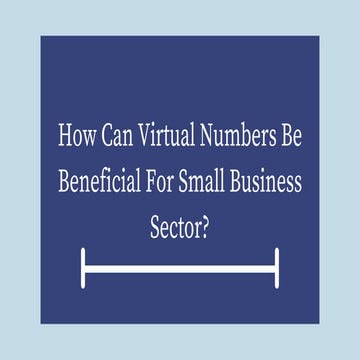 What are virtual numbers and how it benefits the business | PPT