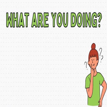What are you doing present continuous presentation | PDF