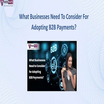 What business need to consider for adopting b2b payments? | PPT