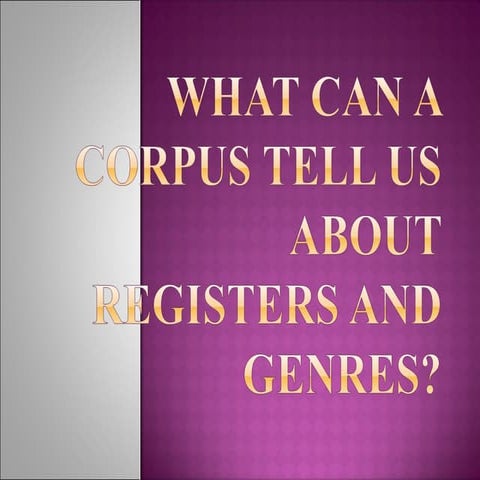 What Can A Corpus Tell Us About Registers And Genres Douglas Biber Ppt